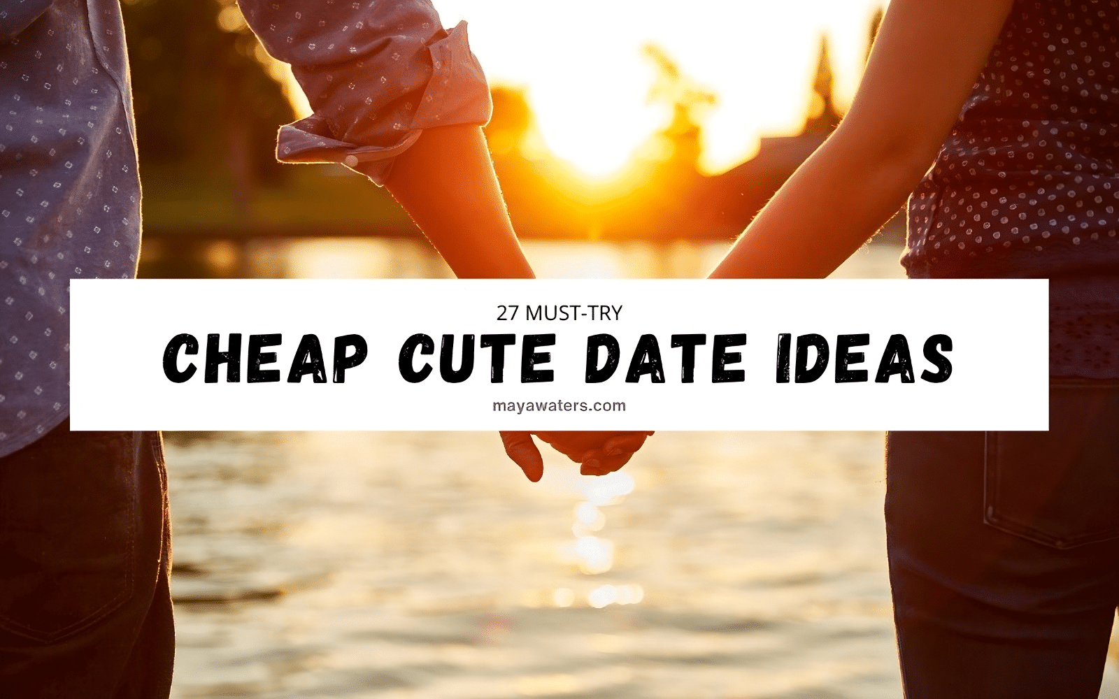 27 Cheap Cute Date Ideas That Don’t Feel Cheap at All