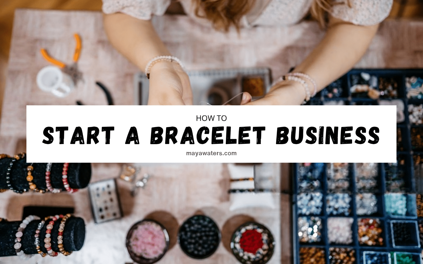 How to Start a Bracelet Business from Scratch (and Make Your First $500!)