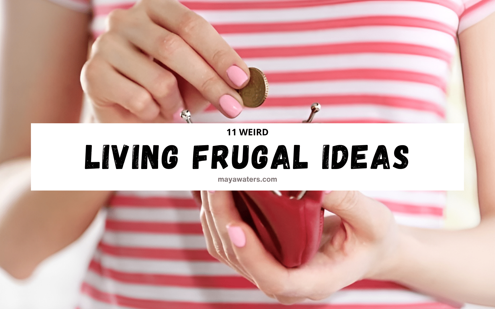 11 “Weird” Living Frugal Ideas That People Laugh At…Until They Try Them!